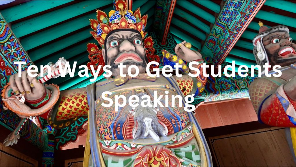 Ten Ways To Get Students Speaking - ELT Experiences